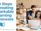 Four Steps For Creating Remarkable Elearning Courseware
